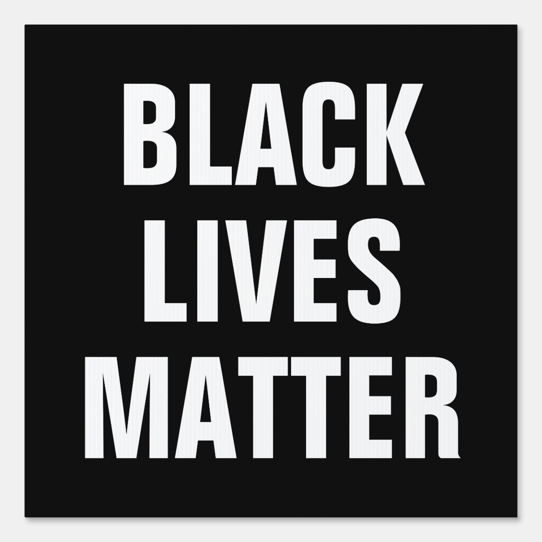 Black Lives Matter Square Yard Sign | Zazzle