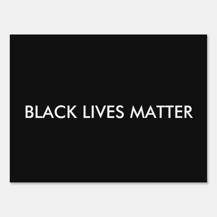 Black Lives Matter Yard Sign | Zazzle