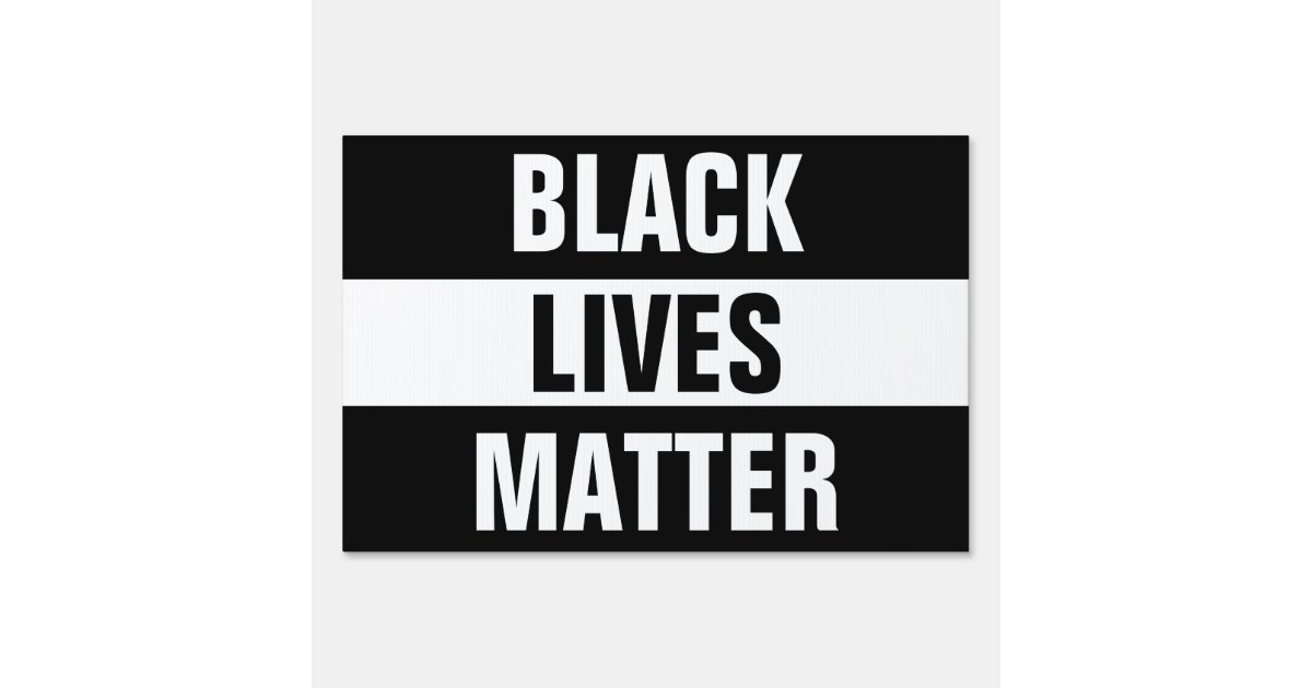 Black Lives Matter Yard Sign | Zazzle