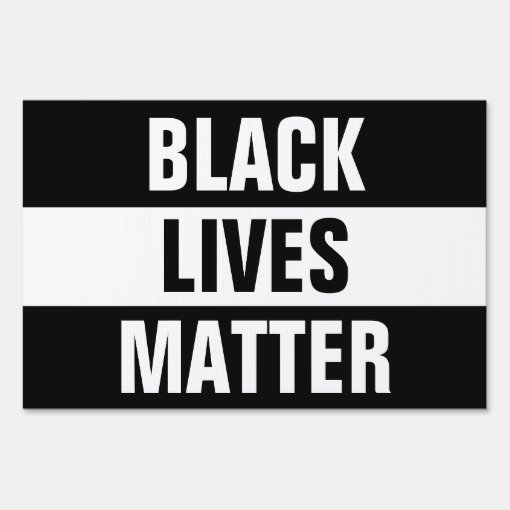 Black Lives Matter Yard Sign | Zazzle
