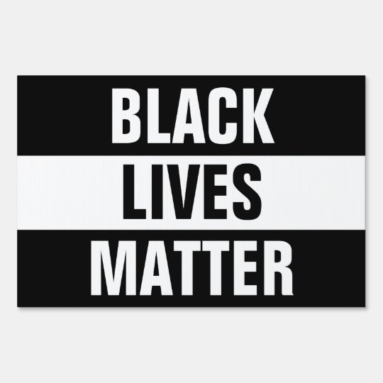 Black Lives Matter Yard Sign | Zazzle.com