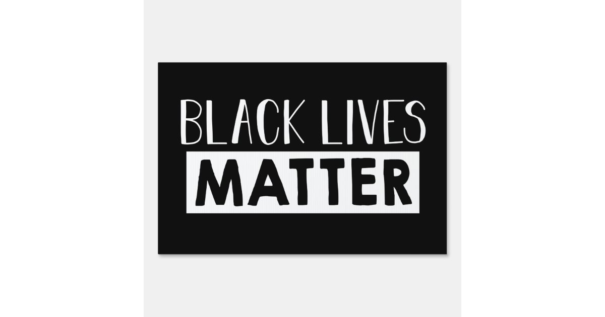 Black Lives Matter Yard Sign | Zazzle
