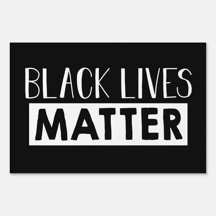 Black Lives Matter Yard Sign | Zazzle.com