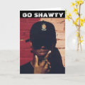 BLACK RAP RAPPER GO SHAWTY BIRTHDAY CARD | Zazzle