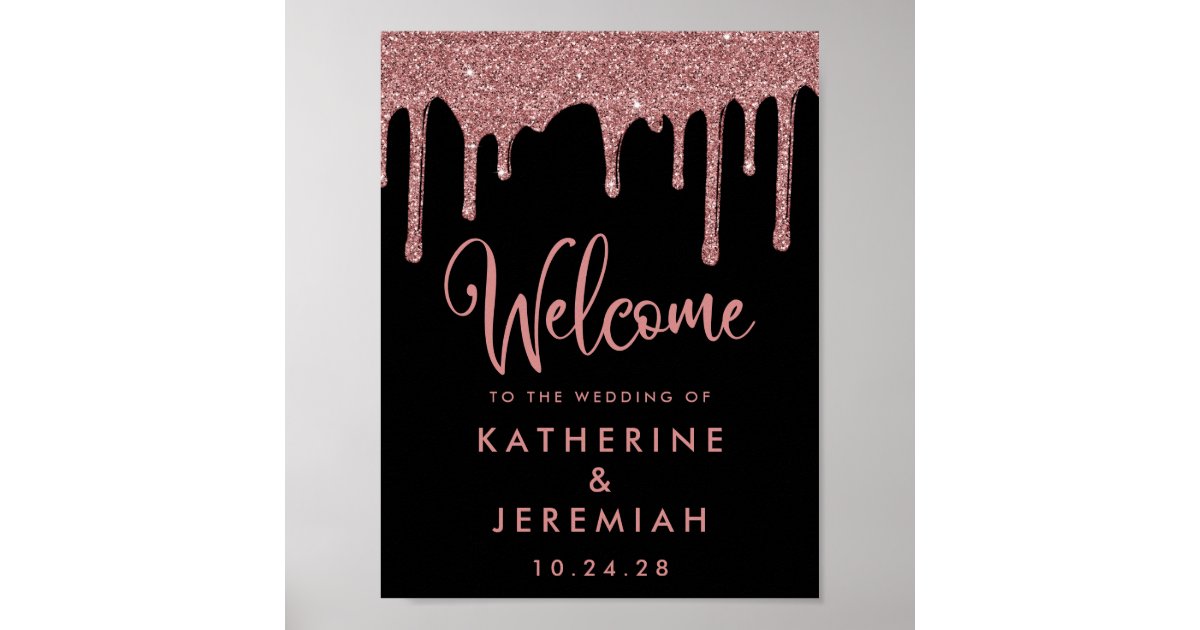 Black Rose Gold Dripping Glitter Wedding Welcome Poster | Zazzle