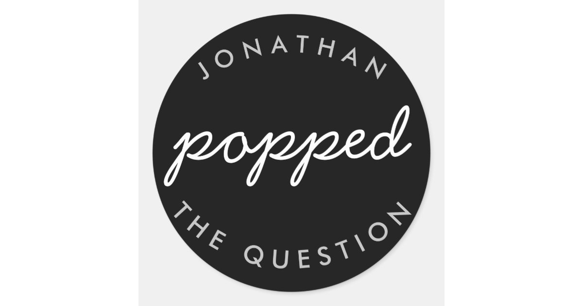 Black Silver He Popped the Question Wedding Favor Classic Round Sticker ...