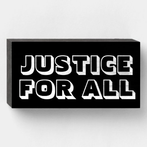 Black White Block Letters Justice For All Wooden Box Sign | Zazzle