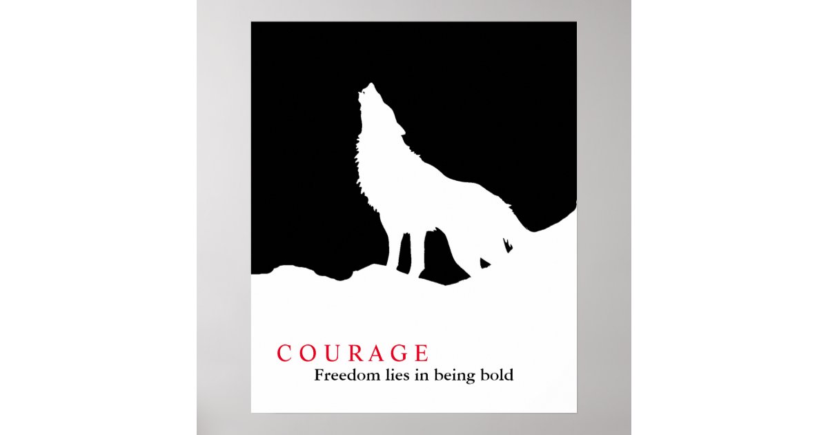 Black White Courage Quote Wolf Poster | Zazzle