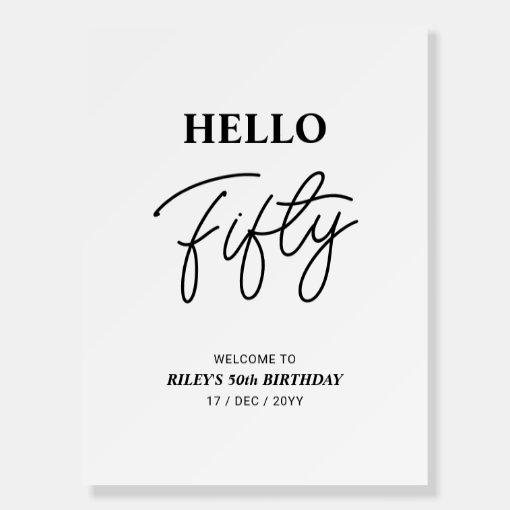 Black & White Hello 50th Birthday Party Welcome Foam Board | Zazzle
