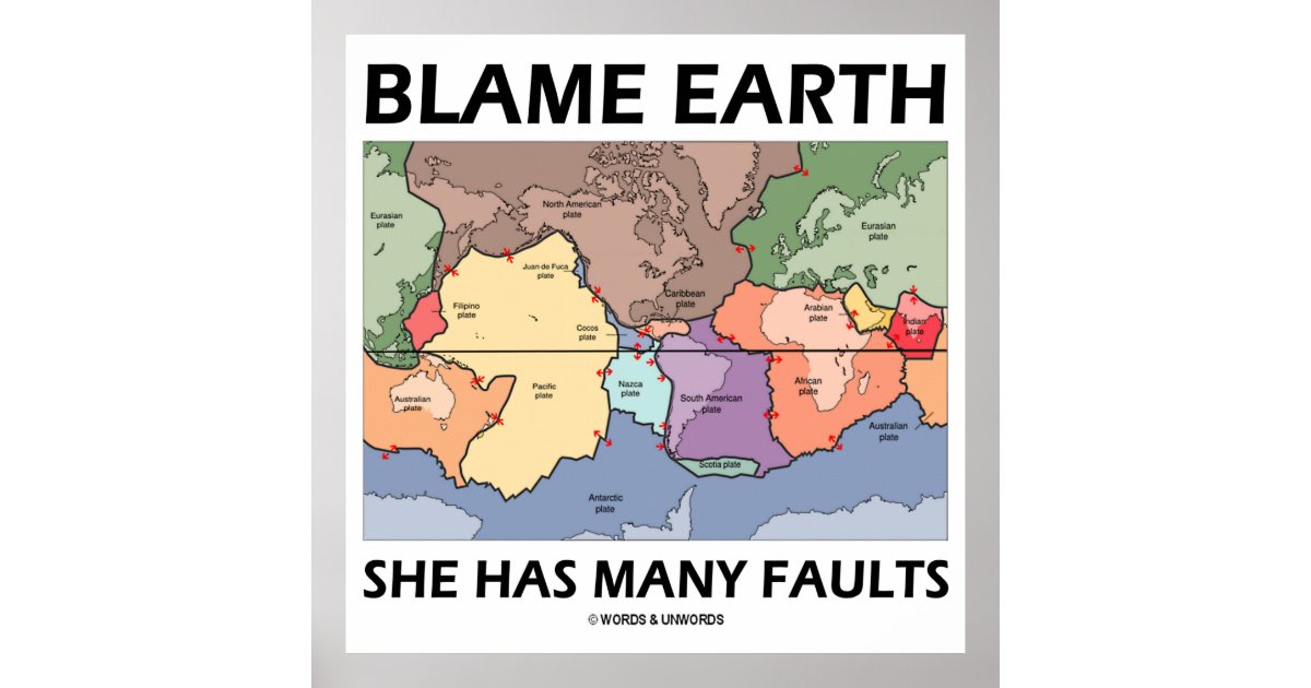Blame Earth She Has Many Faults (Plate Tectonics) Poster | Zazzle