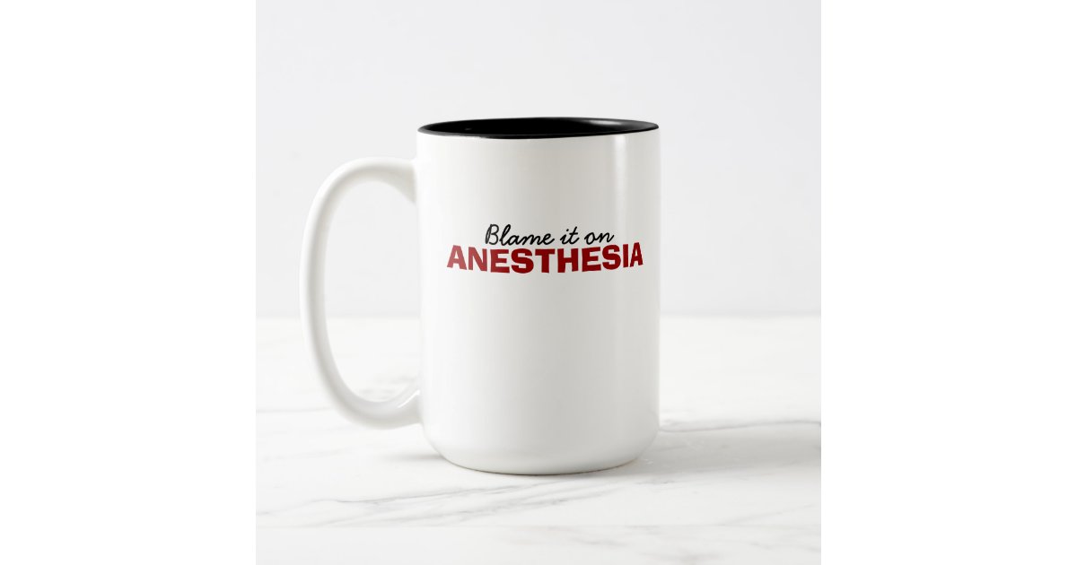 Blame it on anesthesia - Mug | Zazzle