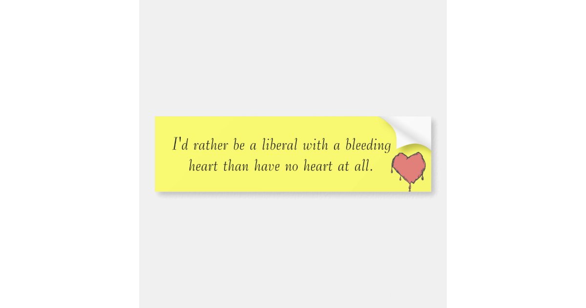 Bleeding Heart Liberal Bumper Sticker | Zazzle
