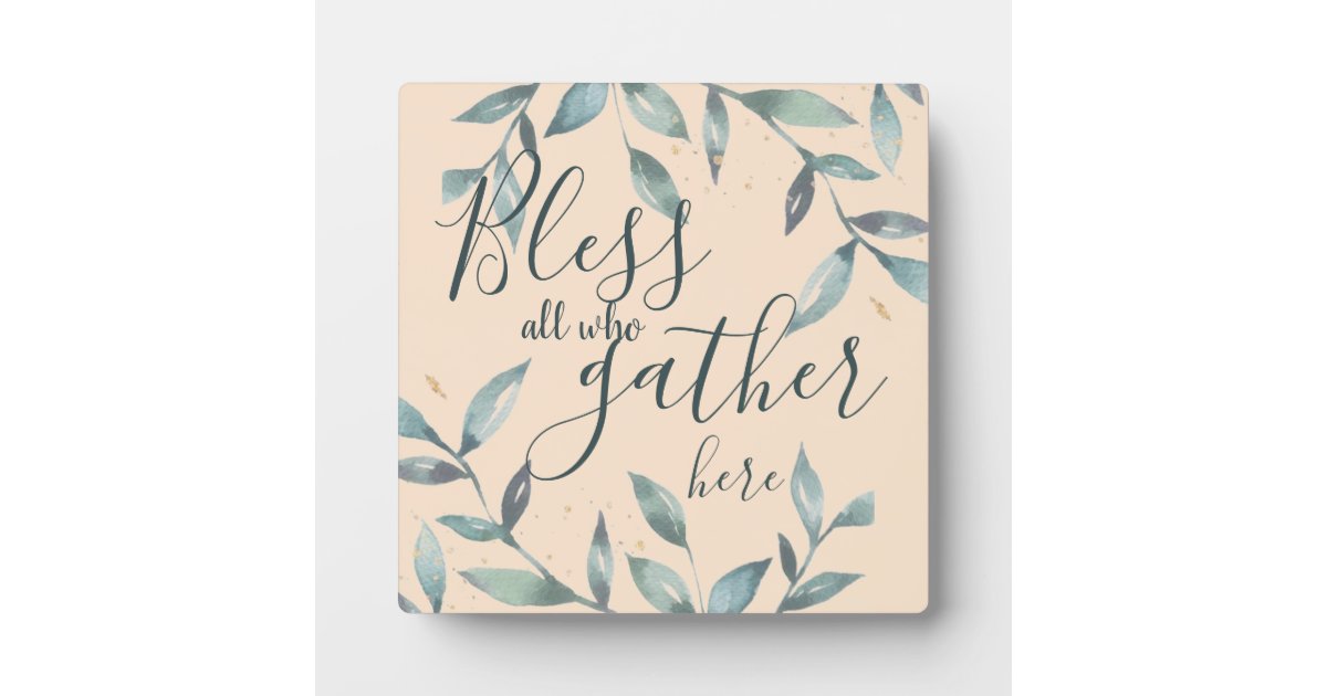 Bless all who gather here plaque | Zazzle