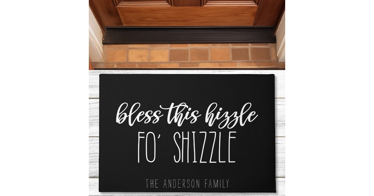 Bless This Hizzle Fo Shizzle Funny Family Black Doormat | Zazzle