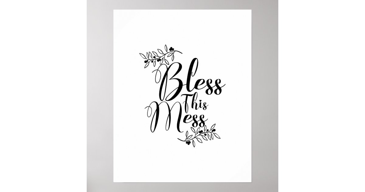 Bless this Mess Poster | Zazzle