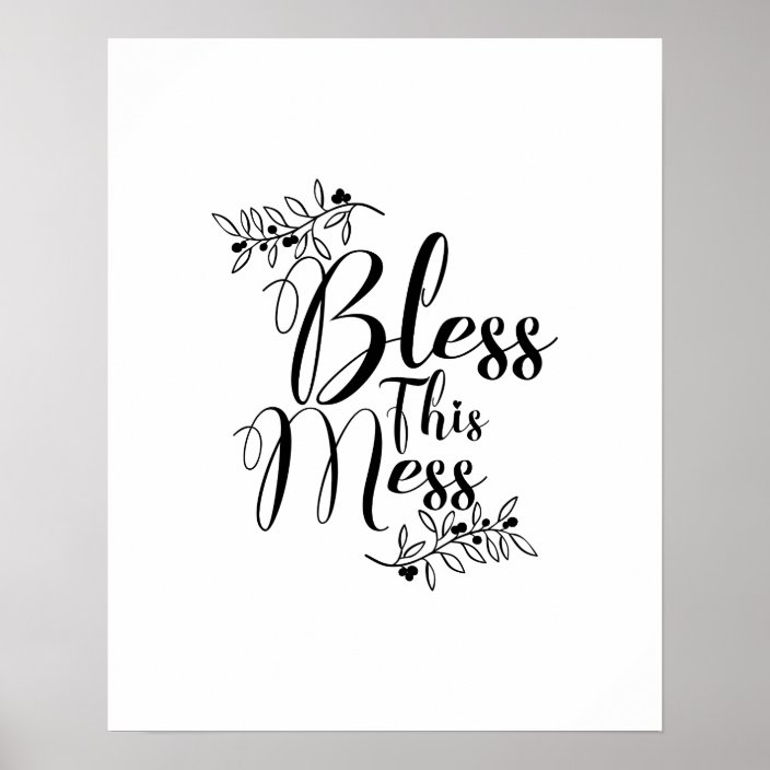 Bless this Mess Poster | Zazzle.com