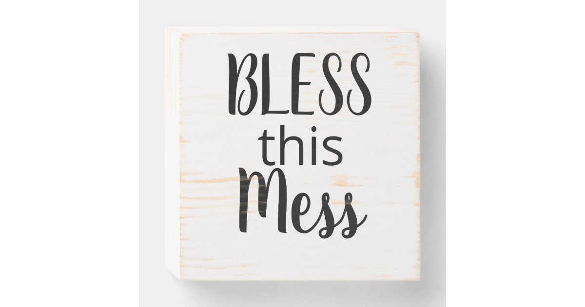 BLESS THIS MESS wooden sign | Zazzle