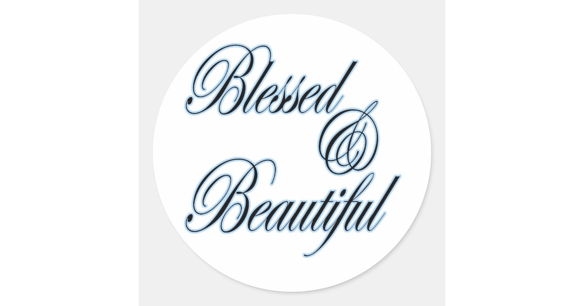 Blessed and Beautiful sticker | Zazzle