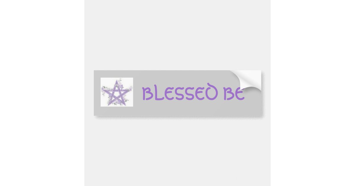 Blessed Be Bumper sticker | Zazzle