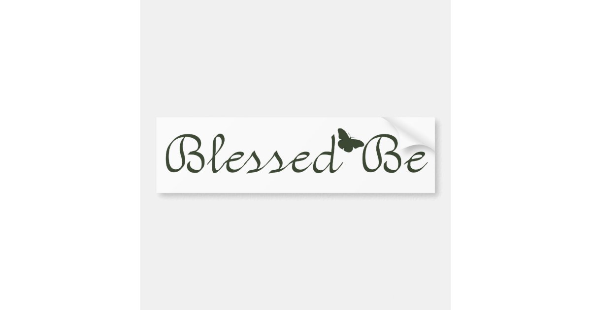 Blessed Be Bumper Sticker | Zazzle