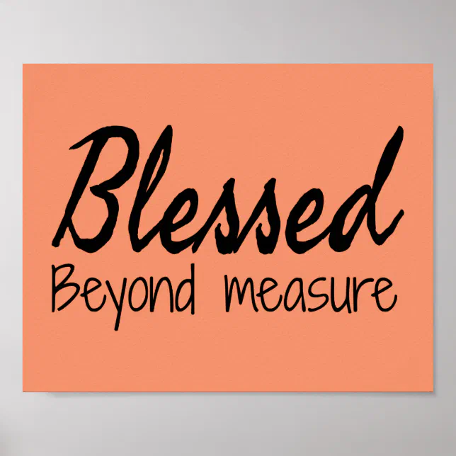 Blessed Beyond Measure Poster | Zazzle