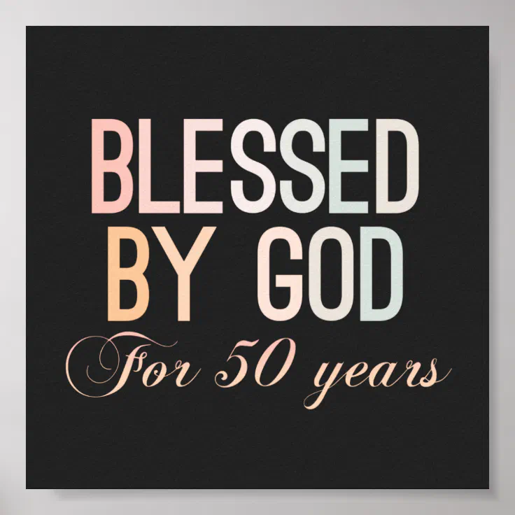 Blessed by God for 50 years, 50th birthday design Poster | Zazzle