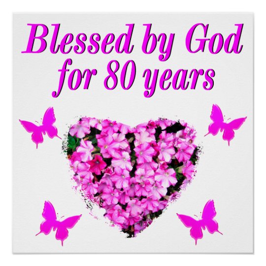 BLESSED BY GOD FOR 80 YEARS FLORAL DESIGN POSTER | Zazzle.com