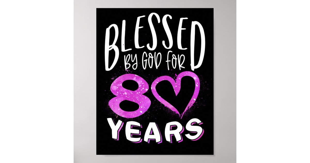 Blessed By God For 80 Years Happy 80th Birthday Poster | Zazzle