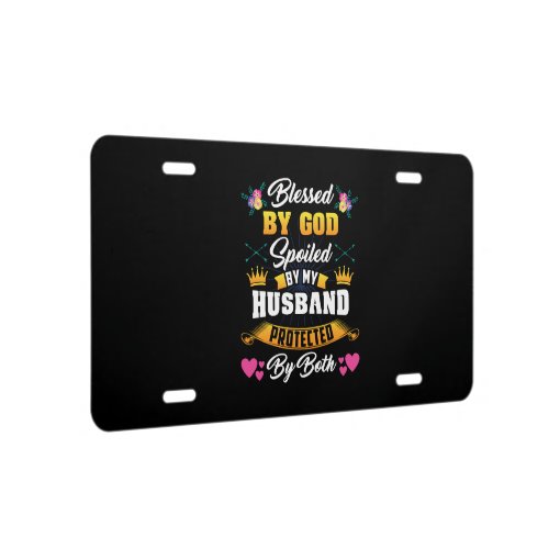 Blessed By God Spoiled By My Husband License Plate | Zazzle