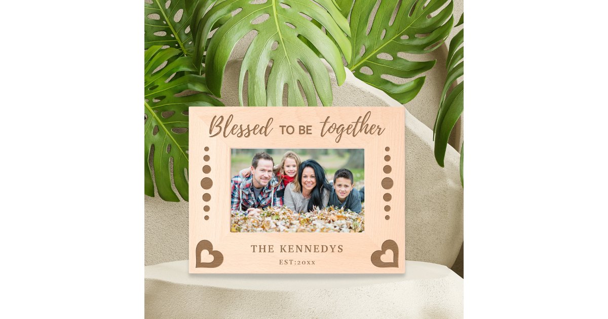 Blessed To Be Together Quote Family Name Engraved Frames | Zazzle