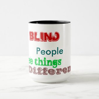 Blind People see mug | Zazzle