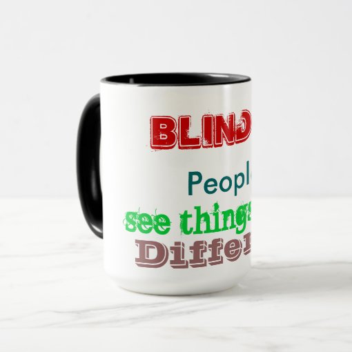 Blind People see mug | Zazzle