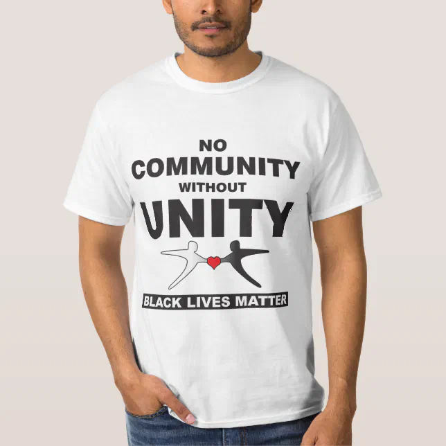 BLM - No Community Without Unity - style 2 T-Shirt | Zazzle