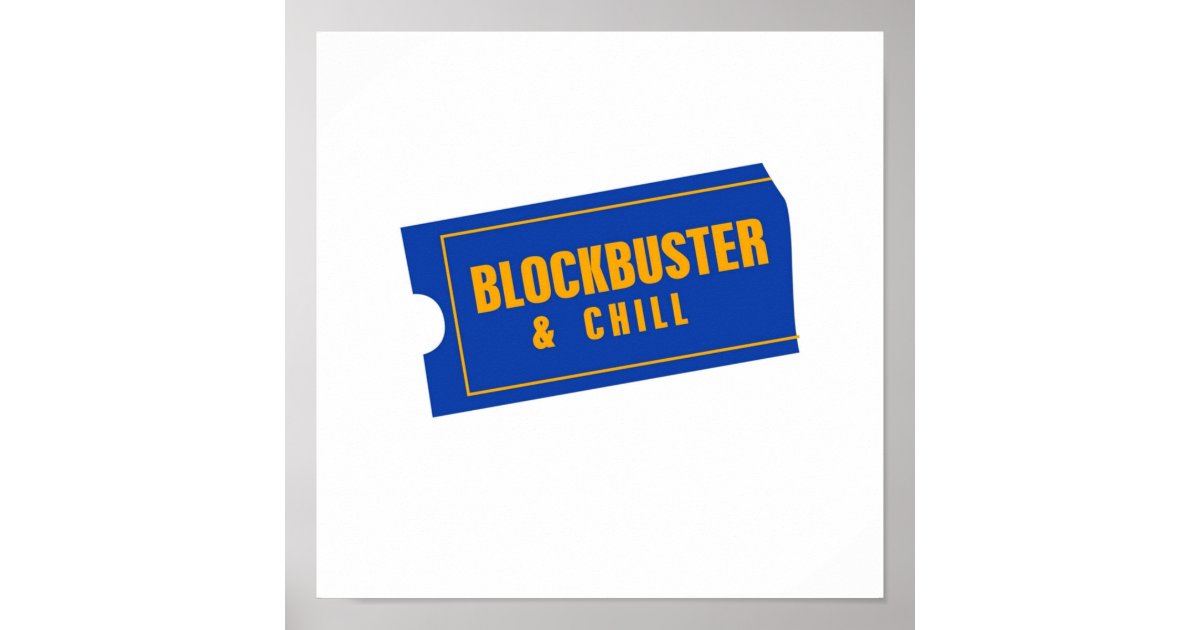 BlockBuster and Chill Poster | Zazzle