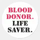 Blood Donor. Life Saver. Classic Round Sticker | Zazzle