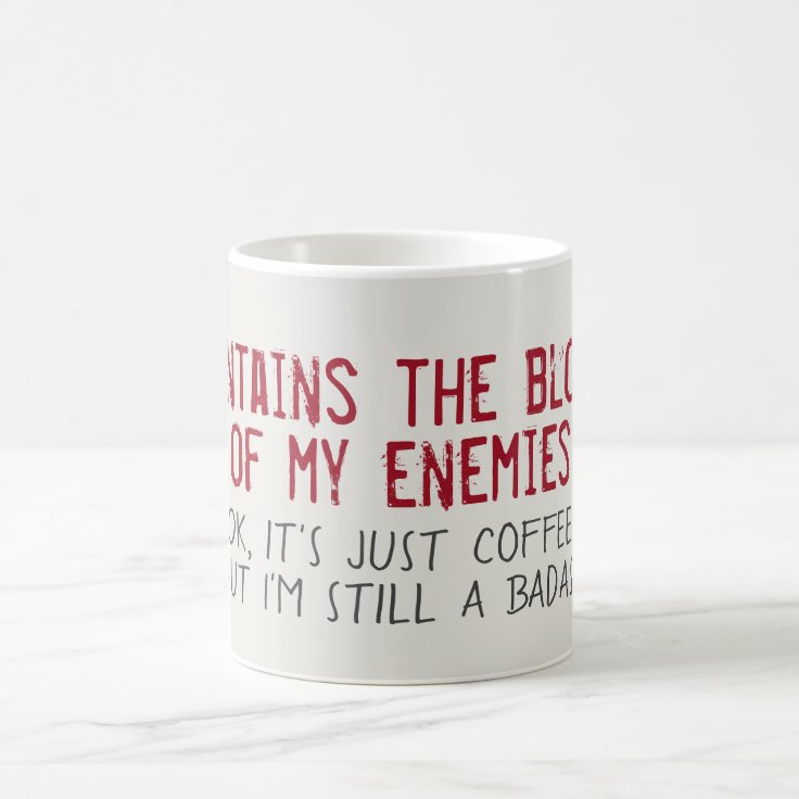 Blood of My Enemies Funny Coffee Mug | Zazzle