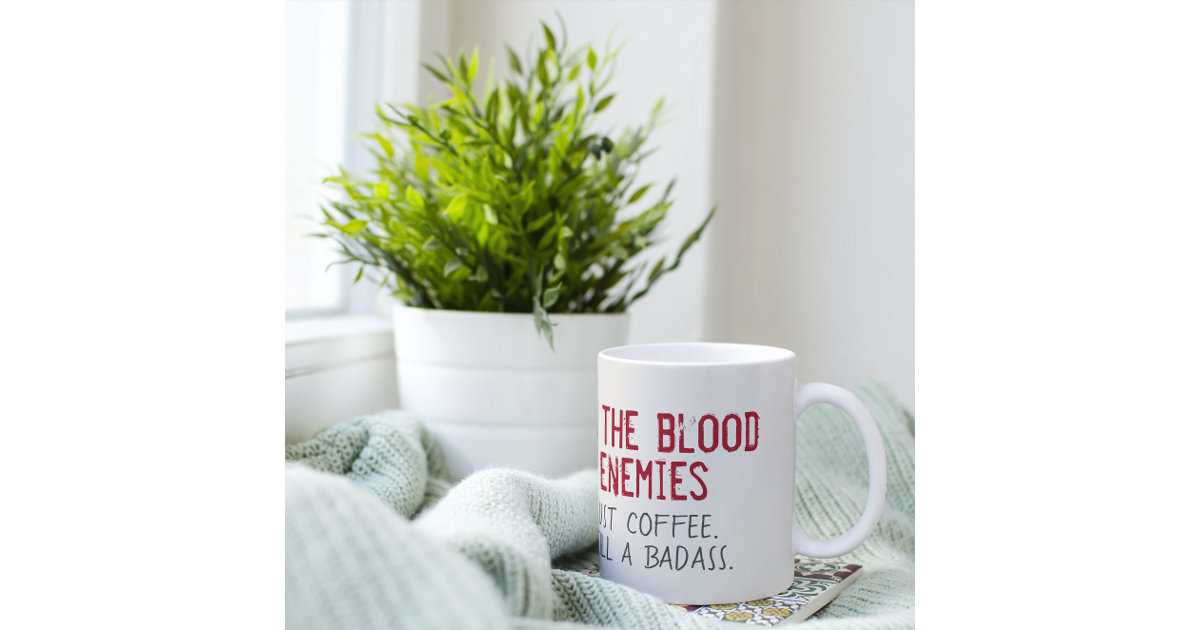 Blood of My Enemies Funny Coffee Mug | Zazzle