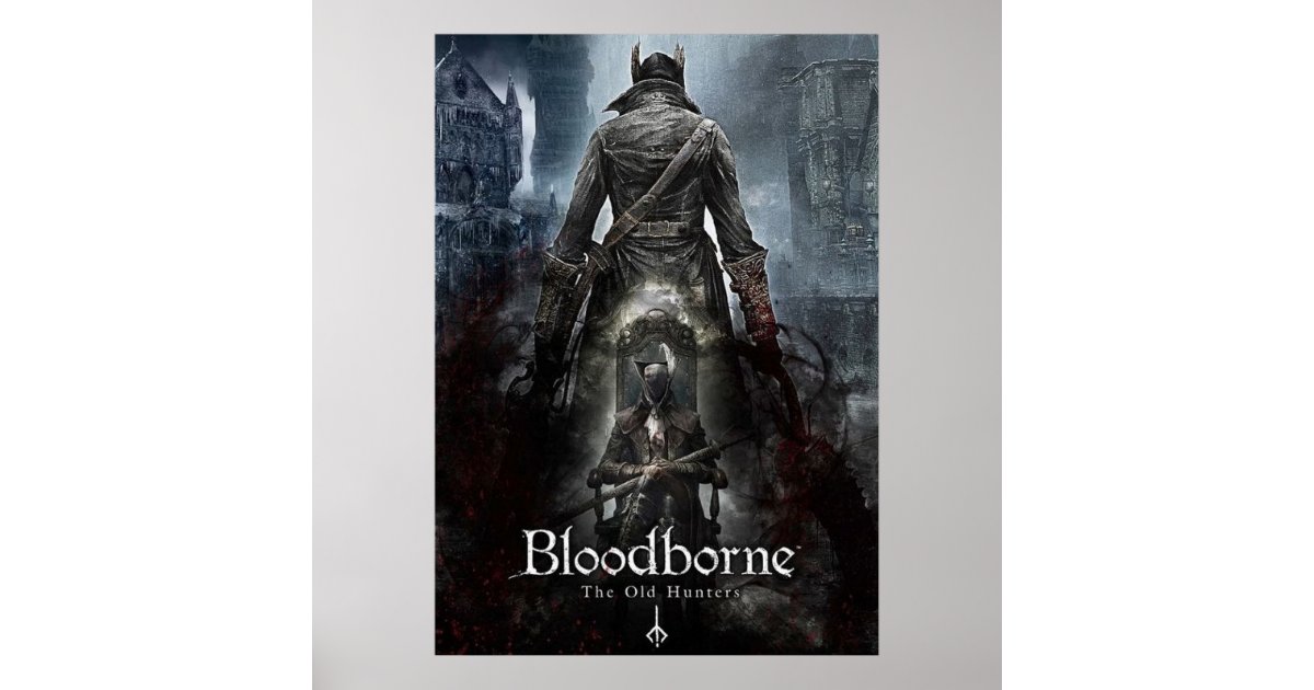 Bloodborne The Old Hunters Poster | Zazzle
