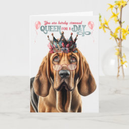 Bloodhound Dog Queen for Day Funny Birthday Card | Zazzle