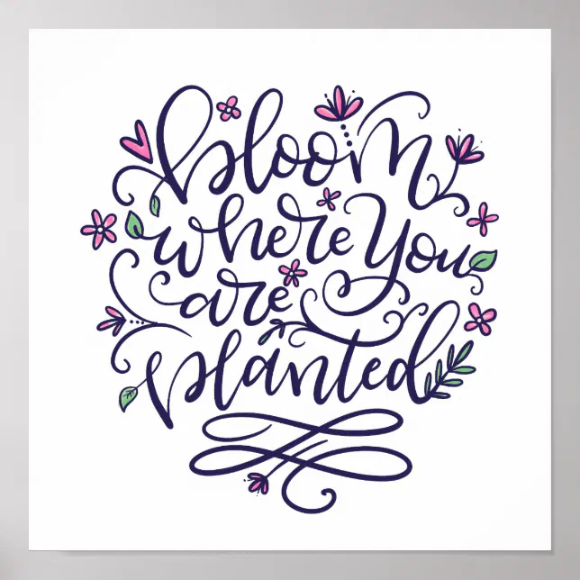 Bloom where you are planted, hand lettering poster | Zazzle