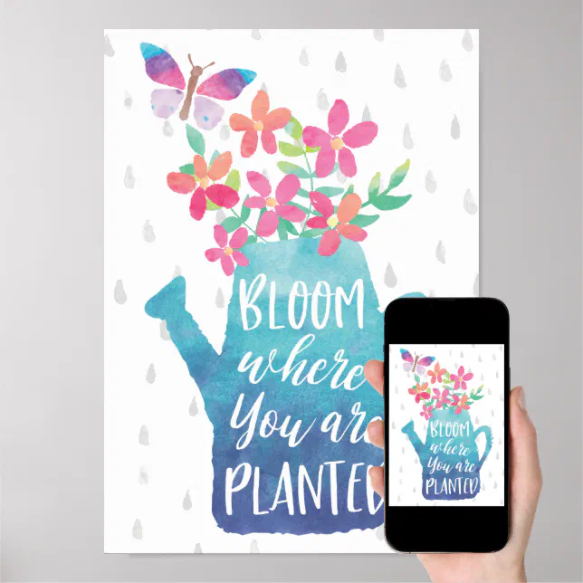Bloom Where You Are Planted Poster | Zazzle
