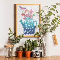 Bloom Where You Are Planted Poster | Zazzle