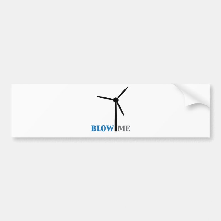 blow me wind turbine bumper sticker | Zazzle.com