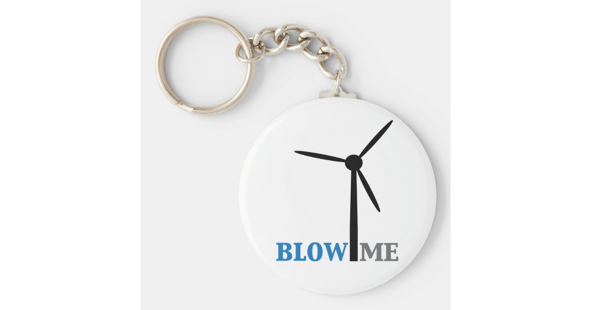 blow me wind turbine keychain | Zazzle.com