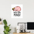 Blow Your Mind Funny Brain Pun Poster | Zazzle