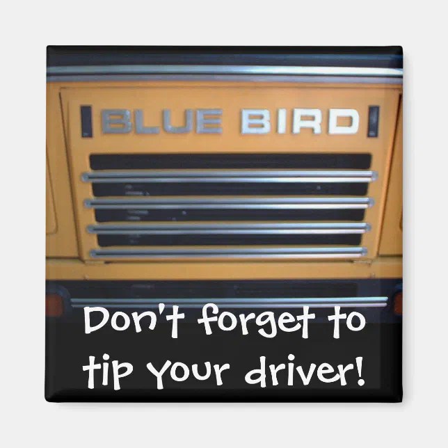 Blue Bird Bus, Don't forget to tip your driver! Magnet | Zazzle