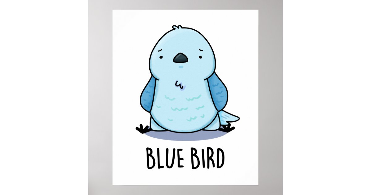 Blue Bird Funny Animal Pun Poster | Zazzle