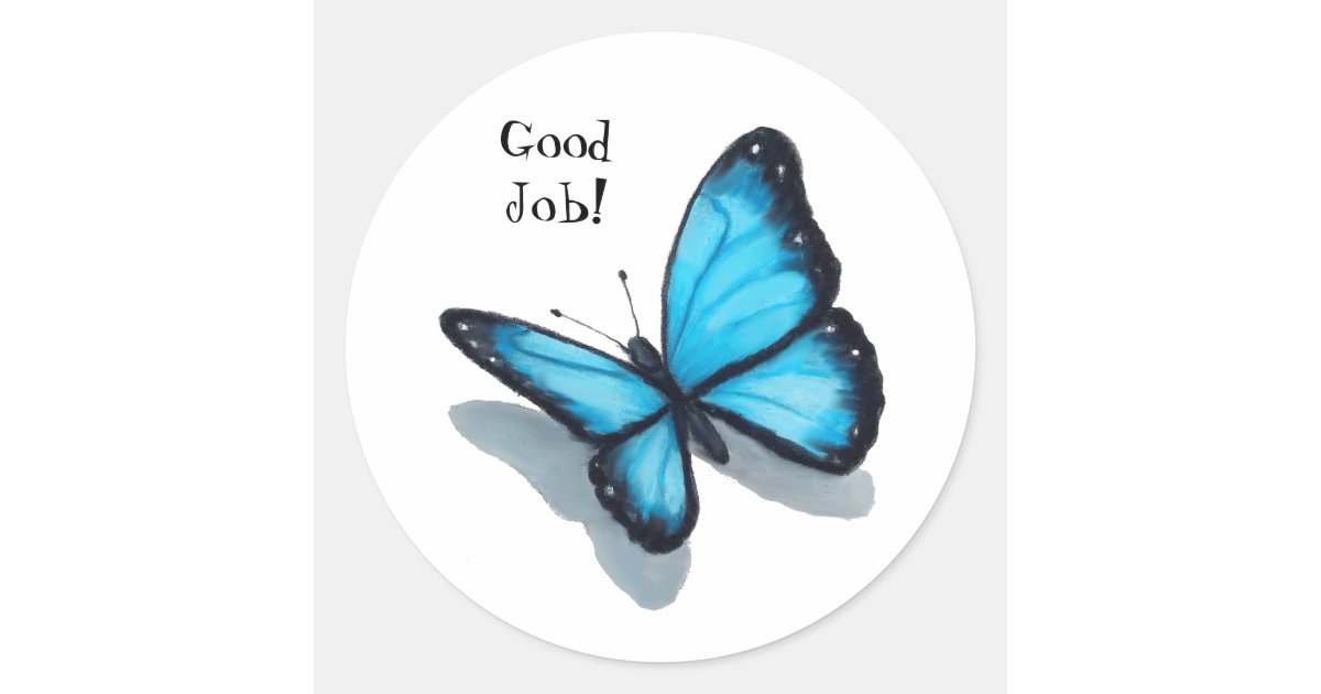 Blue Butterfly, Good Job, Teacher, Schooll Classic Round Sticker | Zazzle