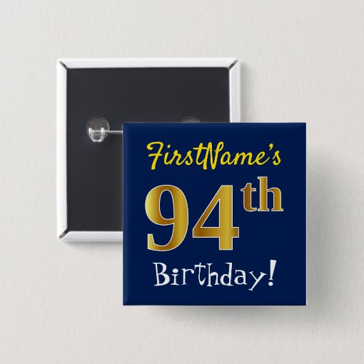 Blue, Faux Gold 94th Birthday, With Custom Name Pinback Button | Zazzle