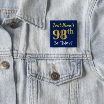 Blue, Faux Gold 98th Birthday, With Custom Name Pinback Button | Zazzle